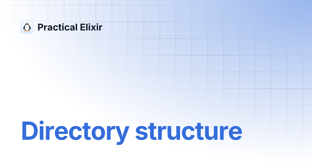 Directory structure | Practical Elixir