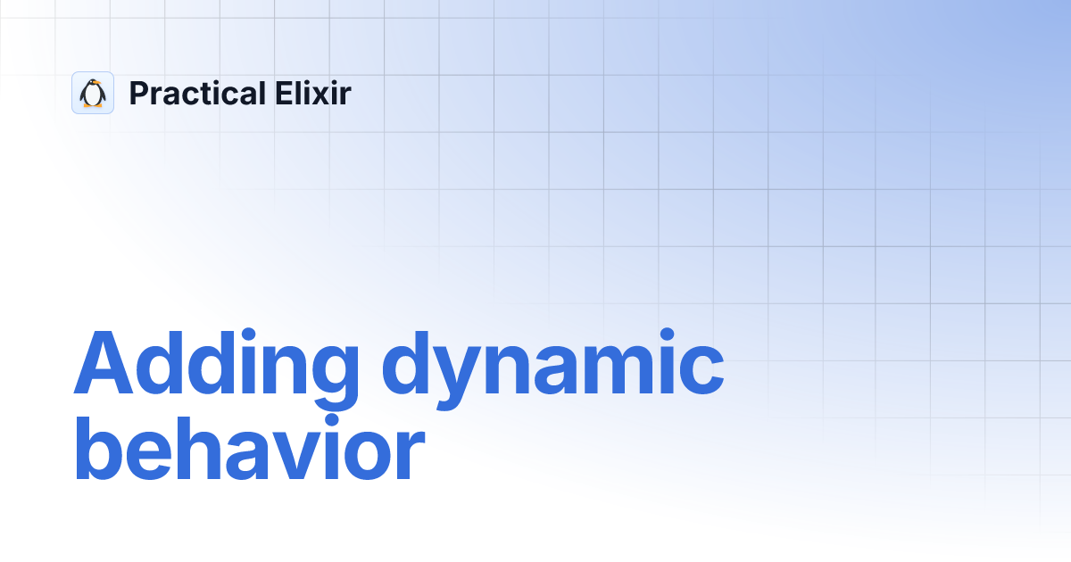 Adding Dynamic Behavior Practical Elixir 2531