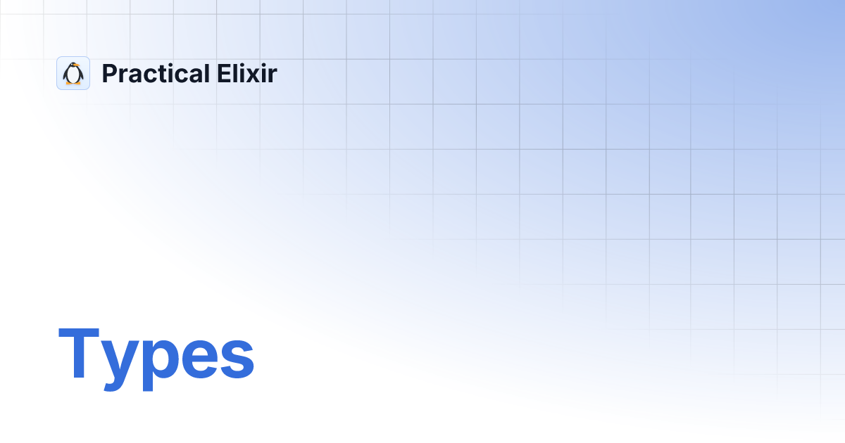 Types | Practical Elixir