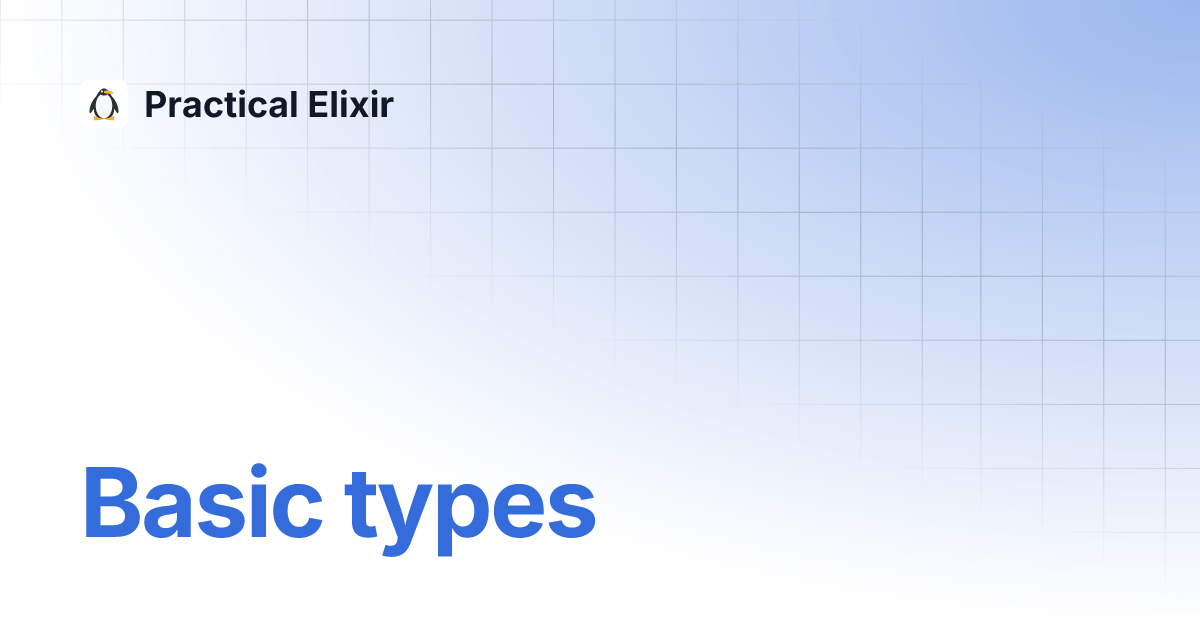 Basic types | Practical Elixir Basic types | Practical Elixir