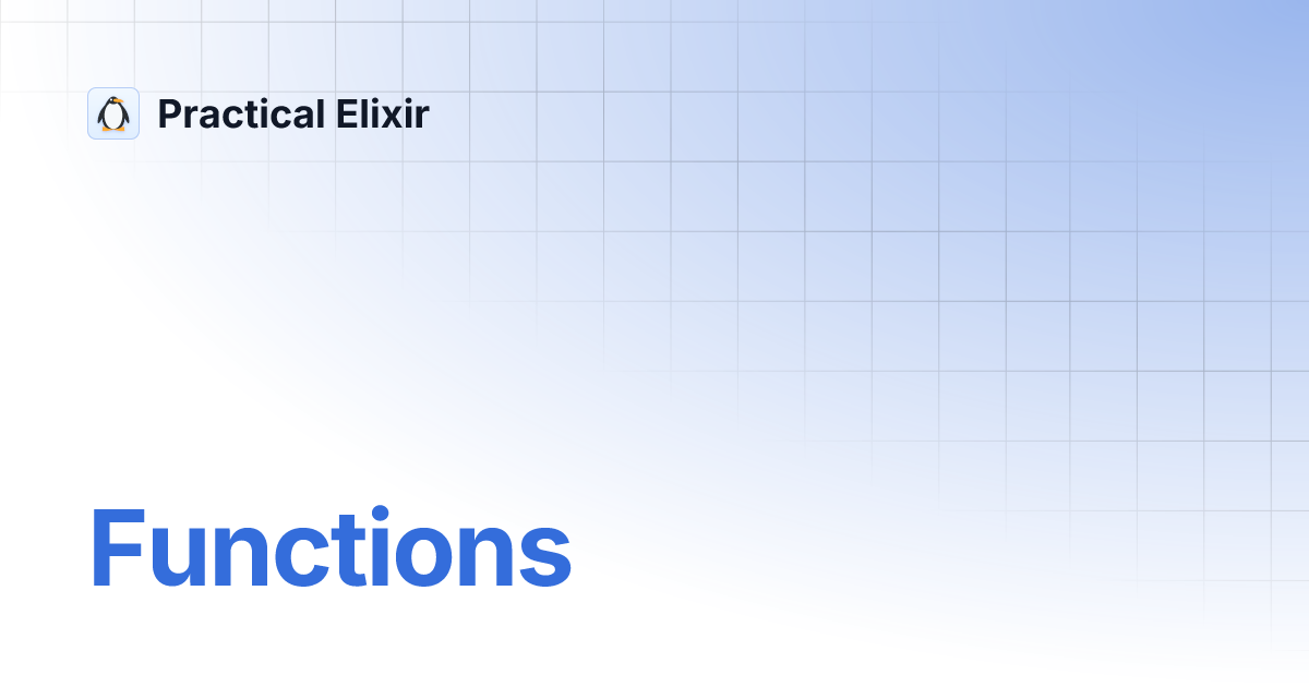 Functions | Practical Elixir